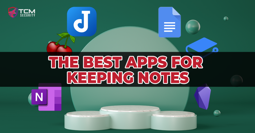 The Best Apps for Keeping Notes: Pros & Cons - TCM Security