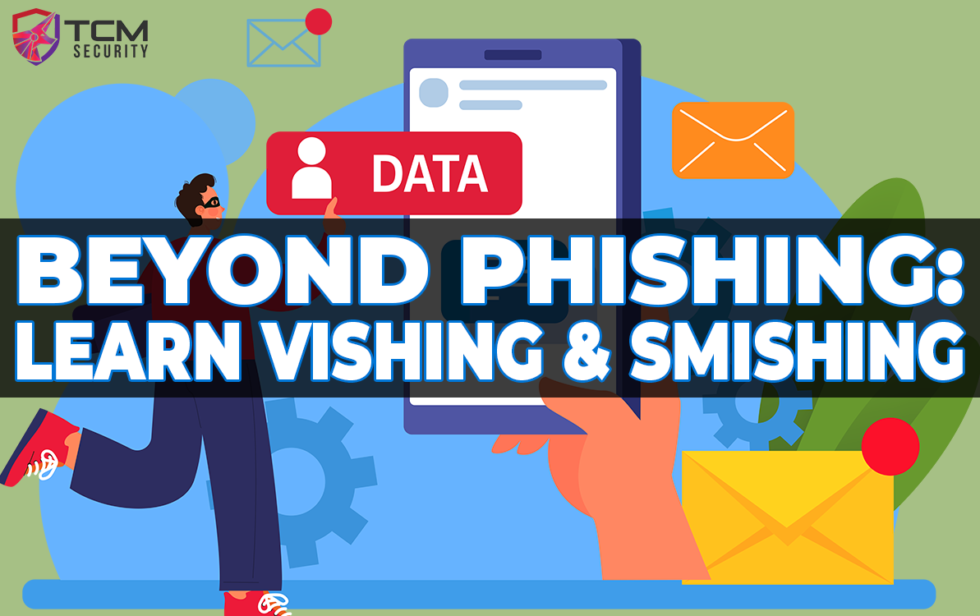 Beyond Phishing: Learn Vishing and Smishing - TCM Security