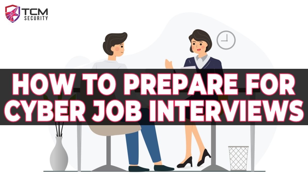 How to Prepare for a Cybersecurity Interview - TCM Security