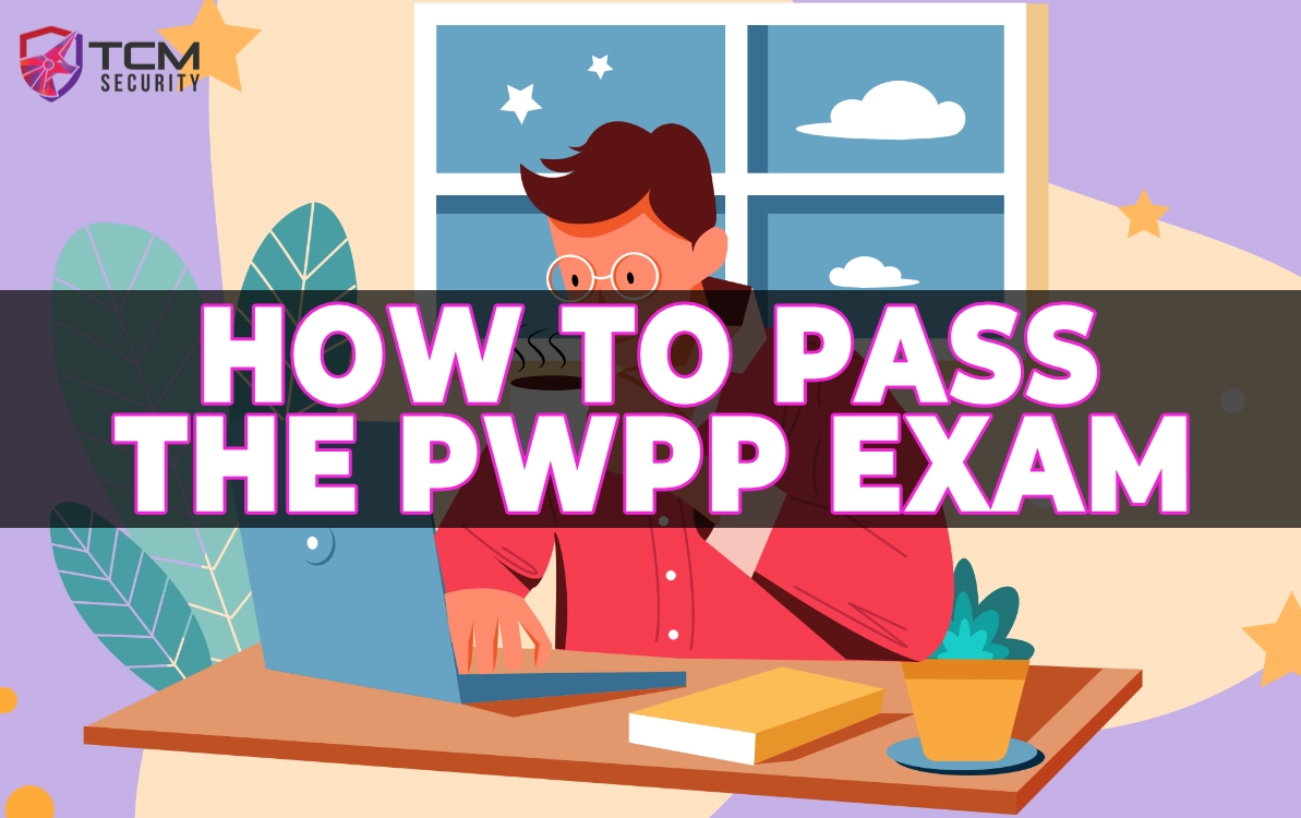 How to Prepare for the PWPP Exam - TCM Security