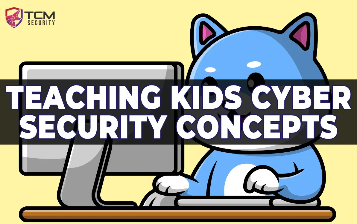 Teaching Kids Cybersecurity Concepts - TCM Security