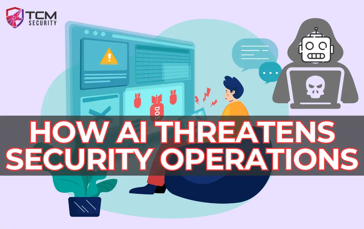 How AI Threatens Security Operations - TCM Security